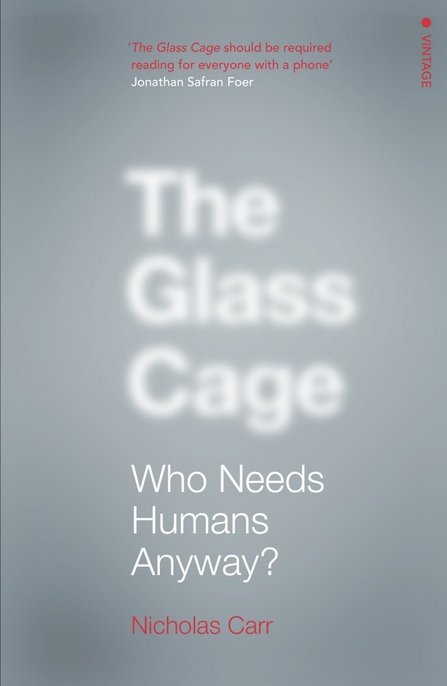 The Glass Cage - Who Needs Humans Anyway - Nicholas Carr (İngilizce...